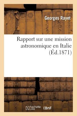 楽天ブックス: Rapport Sur Une Mission Astronomique En Italie - Georges Rayet ...