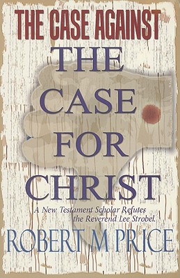 楽天ブックス: The Case Against the Case for Christ: A New Testament Scholar ...