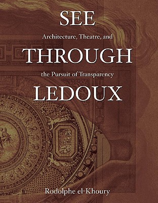 楽天ブックス: See Through LeDoux: Architecture, Theatre and the Pursuit of ...