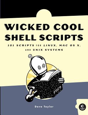 楽天ブックス: Wicked Cool Shell Scripts: 101 Scripts for Linux, Mac OS X, and Unix Systems - Dave ...
