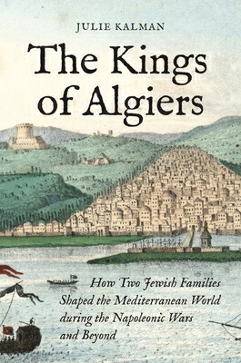 楽天ブックス: The Kings of Algiers: How Two Jewish Families Shaped the ...