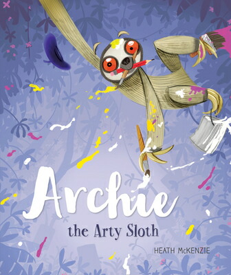 楽天ブックス: Archie the Arty Sloth, 2 - Heath McKenzie - 9781760680183 : 洋書
