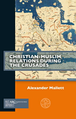 楽天ブックス: Christian-Muslim Relations During the Crusades - Alex Mallett ...