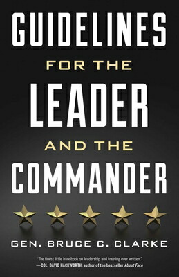 楽天ブックス: Guidelines for the Leader and the Commander - Gen Bruce C ...