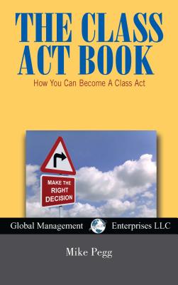 楽天ブックス: The Class Act Book: How You Can Become a Class Act - Mike Pegg ...