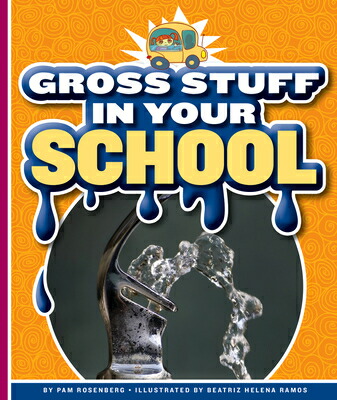 楽天ブックス: Gross Stuff in Your School - Pam Rosenberg - 9781503850248 : 洋書