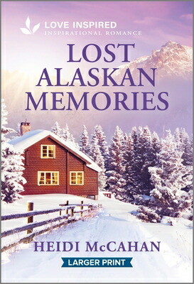 楽天ブックス: Lost Alaskan Memories: An Uplifting Inspirational Romance ...