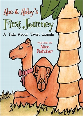 楽天ブックス: Abe & Abby's First Journey: A Tale about Twin Camels - Alice ...