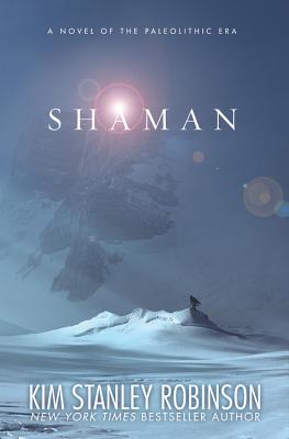 楽天ブックス: Shaman: A Novel of the Ice Age - Kim Stanley Robinson ...