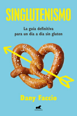 楽天ブックス: Singlutenismo: La Gua Definitiva Para Un Da a Da Sin Gluten ...