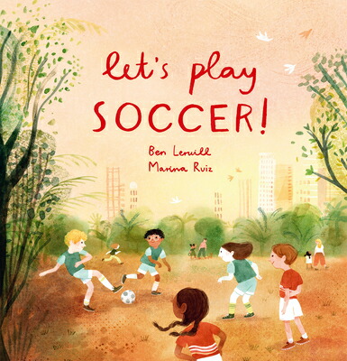 楽天ブックス: Let's Play Soccer! - Ben Lerwill - 9781803380438 : 洋書