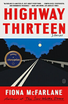 楽天ブックス: Highway Thirteen: Stories - Fiona McFarlane - 9781250390448 : 洋書
