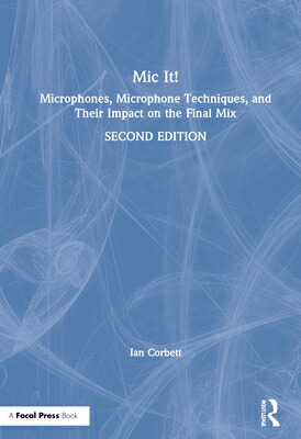 楽天ブックス: Mic It!: Microphones, Microphone Techniques, and Their Impact ...