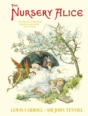 楽天ブックス: The Nursery Alice: Alice's Adventures in Wonderland Adapted for ...