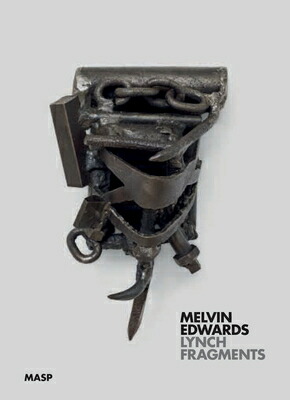 楽天ブックス: Melvin Edwards: Lynch Fragments - Melvin Edwards ...