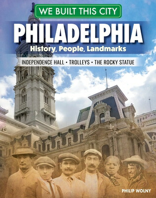 楽天ブックス: We Built This City: Philadelphia: History, People, Landmarks ...