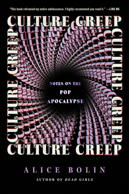 楽天ブックス: Culture Creep: Notes on the Pop Apocalypse - Alice Bolin ...