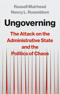 楽天ブックス: Ungoverning: The Attack on the Administrative State and the ...