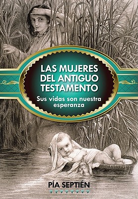 楽天ブックス: Las Mujeres del Antiguo Testamento: Sus Vidas Son Nuestra ...