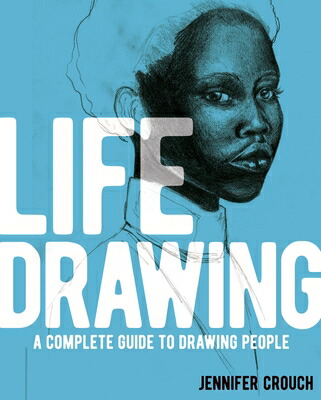 楽天ブックス: Life Drawing: A Complete Guide to Drawing People - Jennifer ...
