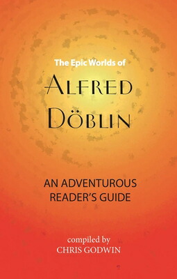 楽天ブックス: The Epic Worlds of Alfred Dblin: An Adventurous Reader's Guide ...