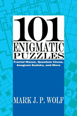 楽天ブックス: 101 Enigmatic Puzzles: Fractal Mazes, Quantum Chess, Anagram ...