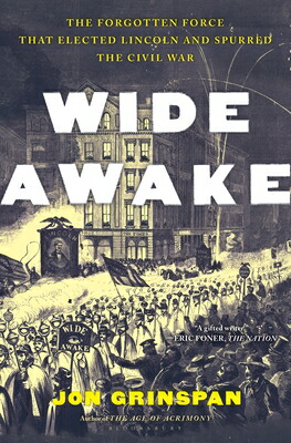 楽天ブックス: Wide Awake: The Forgotten Force That Elected Lincoln and ...