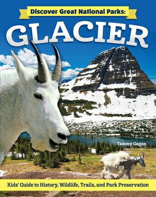 楽天ブックス: Discover Great National Parks: Glacier: Kids' Guide to History ...