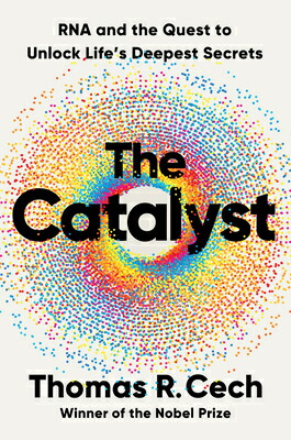 楽天ブックス: The Catalyst: RNA and the Quest to Unlock Life's Deepest ...