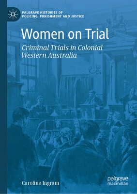 楽天ブックス: Women on Trial: Criminal Trials in Colonial Western Australia ...