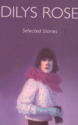 楽天ブックス: Selected Stories - Dilys Rose - 9781842820773 : 洋書