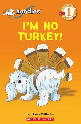 楽天ブックス: Scholastic Reader Level 1: Noodles: I'm No Turkey! - Hans Wilhelm - 9780545070775 : 洋書
