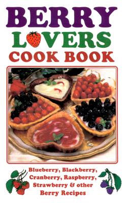楽天ブックス: Berry Lovers Cookbook: Blueberry, Blackberry, Cranberry ...