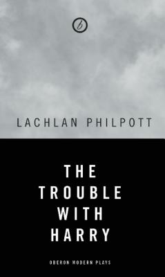 楽天ブックス: The Trouble with Harry - Lachlan Philpott - 9781783190829 : 洋書