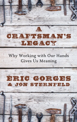 楽天ブックス: A Craftsman's Legacy: Why Working with Our Hands Gives Us ...