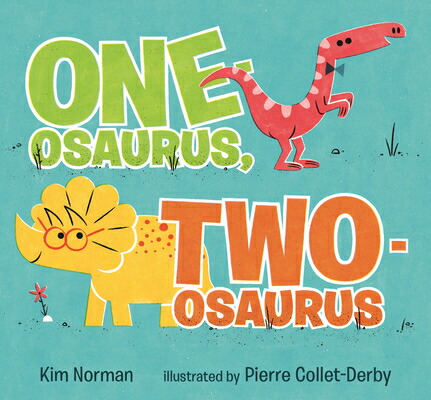 楽天ブックス: One-Osaurus, Two-Osaurus - Kim Norman - 9781536240849 : 洋書
