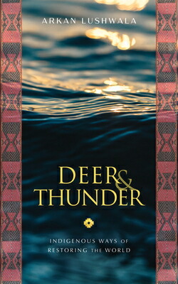 楽天ブックス: Deer & Thunder: Indigenous Ways of Restoring the World - Arkan ...