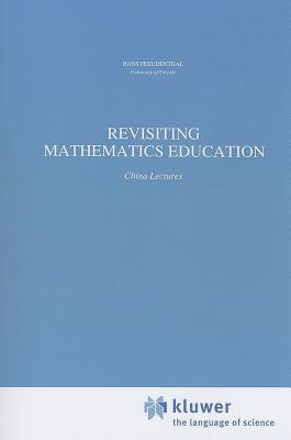 楽天ブックス: Revisiting Mathematics Education: China Lectures - Hans ...