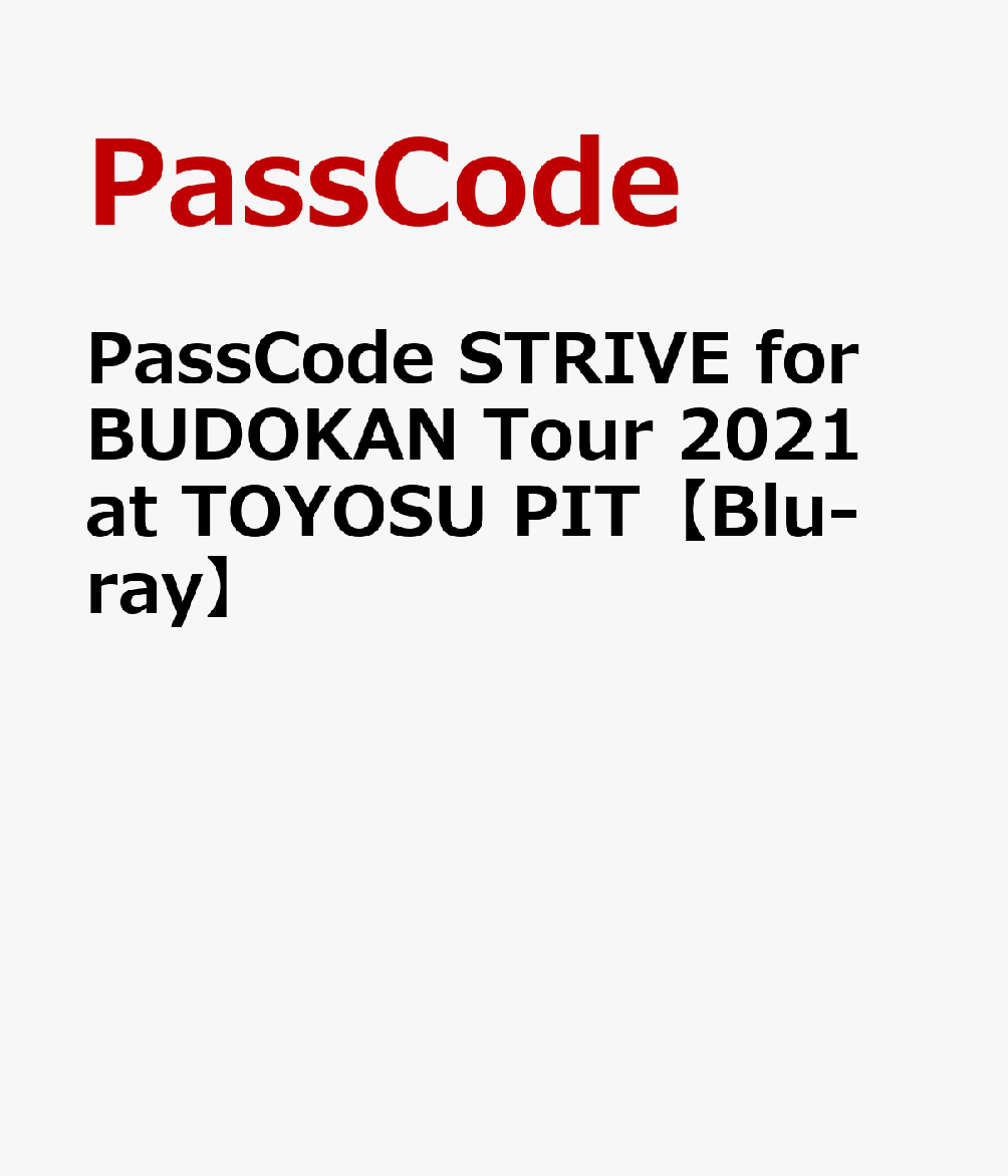 楽天ブックス: PassCode “STRIVE" for BUDOKAN Tour 2021 at TOYOSU PIT【Blu-ray】 - PassCode ...