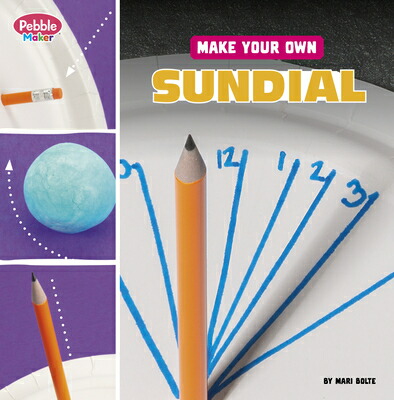 楽天ブックス: Make Your Own Sundial - Mari Bolte - 9780756580964 : 洋書