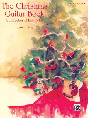 楽天ブックス: The Christmas Guitar Book: A Collection of Easy Solos - Aaron ...