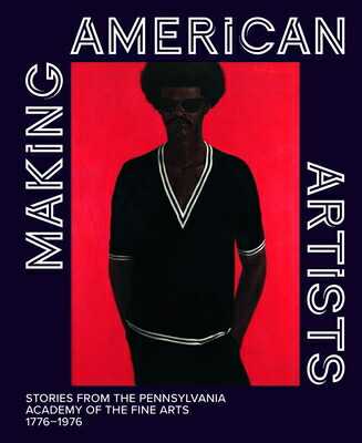 楽天ブックス: Making American Artists: Stories from the Pennsylvania Academy ...