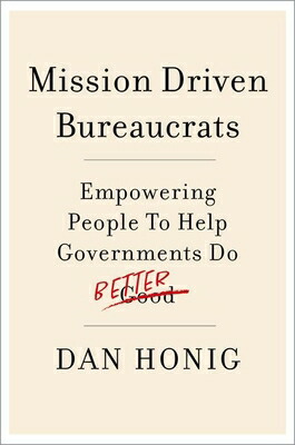 楽天ブックス: Mission Driven Bureaucrats: Empowering People to Help ...