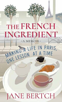 楽天ブックス: The French Ingredient: Making a Life in Paris, One Lesson at a ...