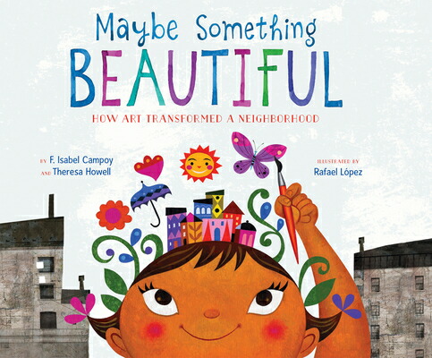 楽天ブックス: Maybe Something Beautiful: How Art Transformed a Neighborhood ...