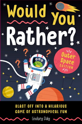楽天ブックス: Would You Rather? Outer Space Edition: Blast Off Into a ...