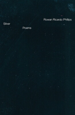 楽天ブックス: Silver: Poems - Rowan Ricardo Phillips - 9780374611316 : 洋書