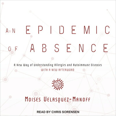 楽天ブックス: An Epidemic of Absence: A New Way of Understanding Allergies ...