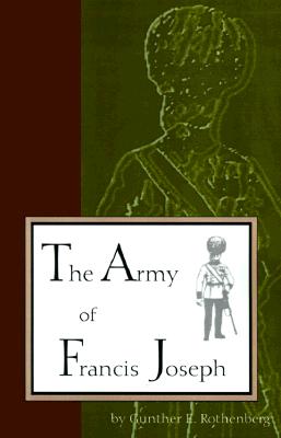 楽天ブックス: Army of Francis Joseph - Gunther E. Rothenberg - 9781557531452 : 洋書