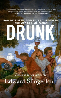 楽天ブックス: Drunk: How We Sipped, Danced, and Stumbled Our Way to Civilization - Edward Slingerland ...